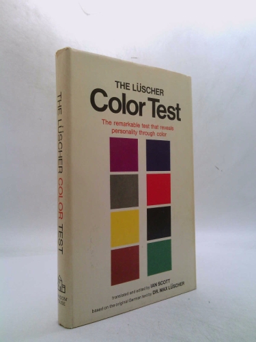 The Luscher Color Test: The Remarkable Test that Reveals Personality ...