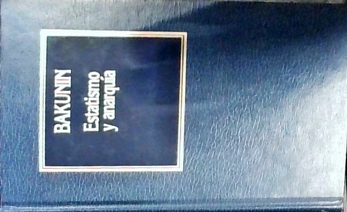 Estatismo y anarquía de Bakunin, Mijail Aleksandrovich: | Librería La Candela