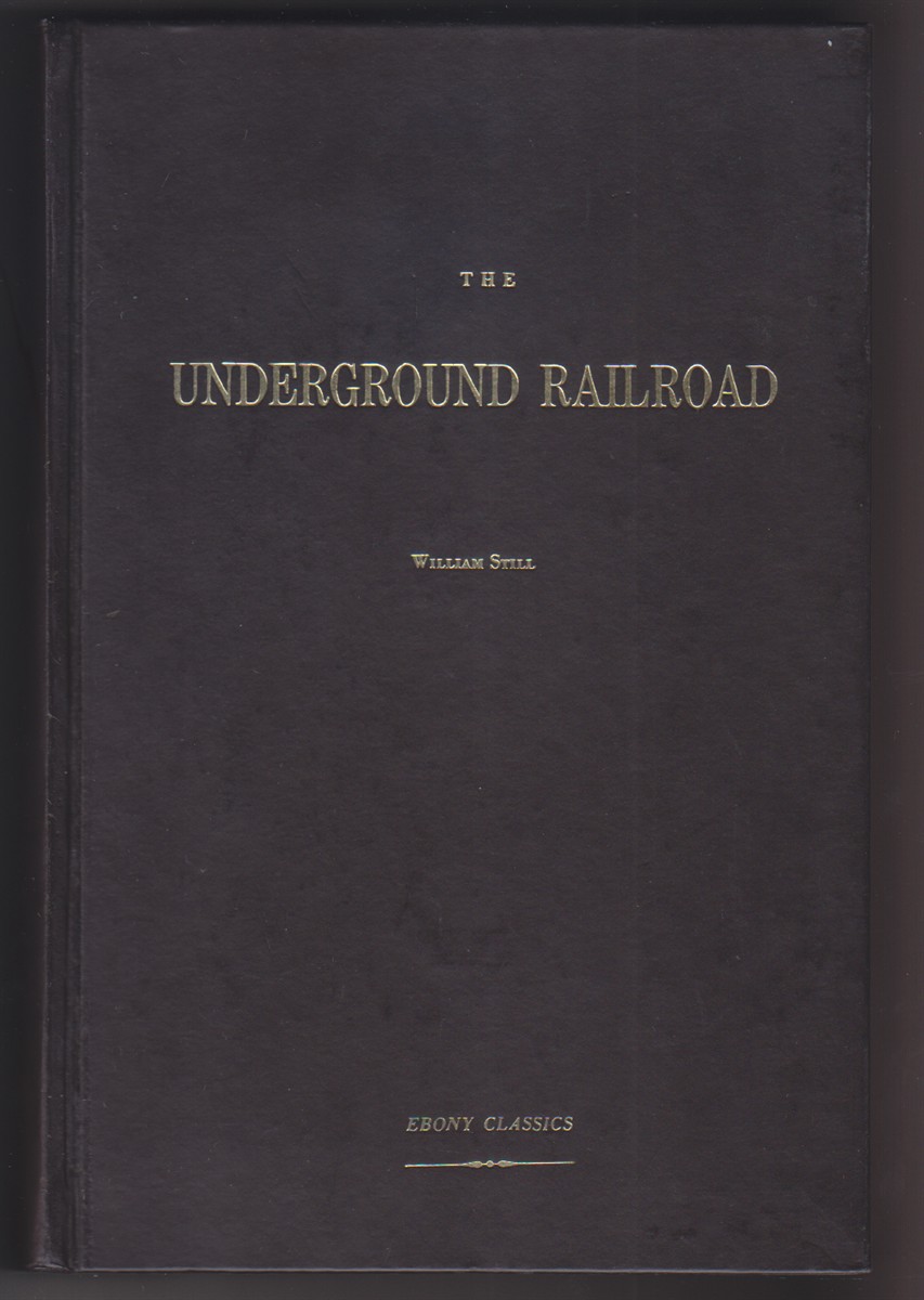 The Underground Rail Road Ebony Classics edition by Still, William ...