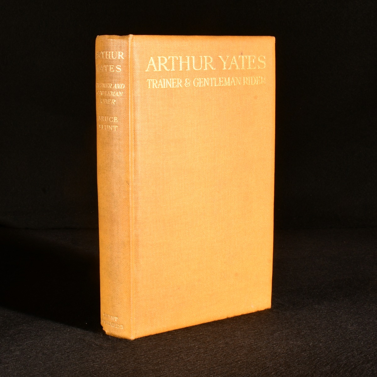Arthur Yates: Trainer and Gentleman Rider by Arthur Yates; Bruce Blunt ...