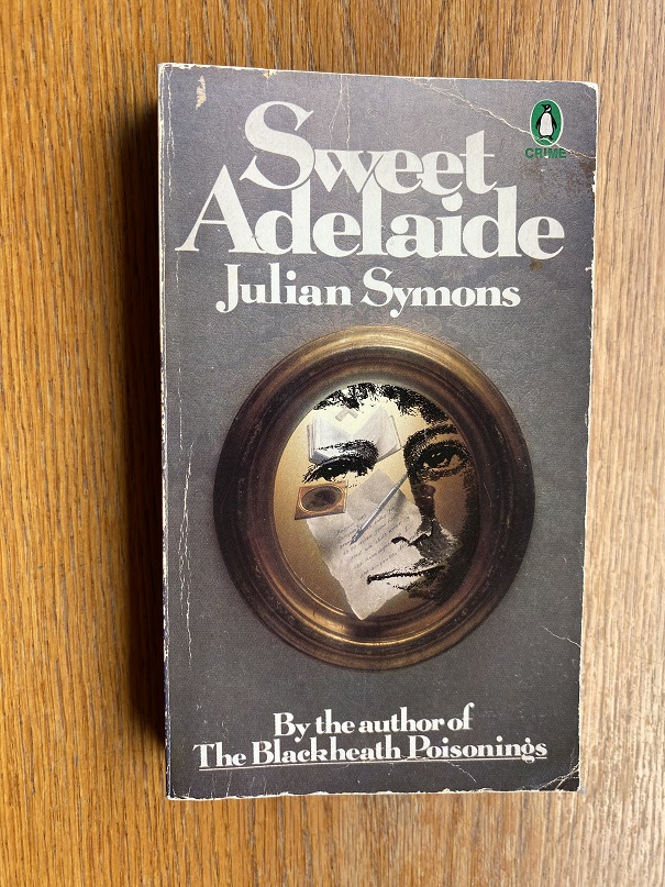 Sweet Adelaide by Symons, Julian: Good Soft cover (1981) 1st Edition ...