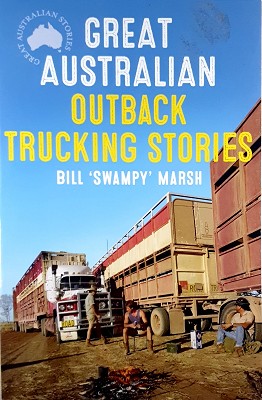Great Australian Outback Trucking Stories by Marsh Bill: Fine Paperback ...