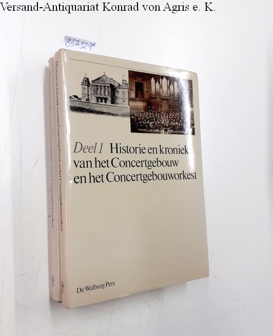 Historie en kroniek van het Concertgebouw en het Concertgebouworkest. Deel 1. Voorgeschiedenis ...