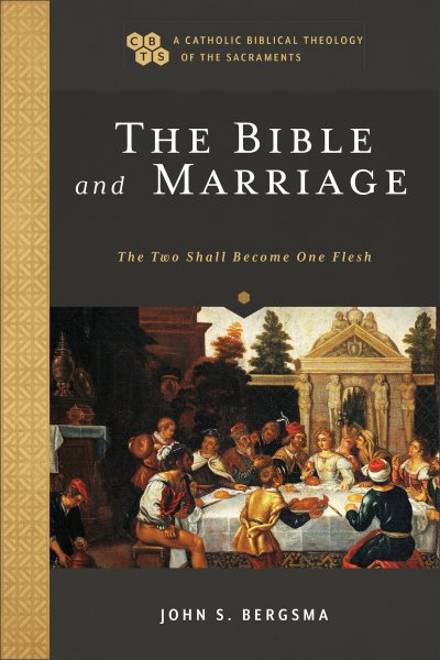 Bible and Marriage : The Two Shall Become One Flesh by Bergsma, John S ...