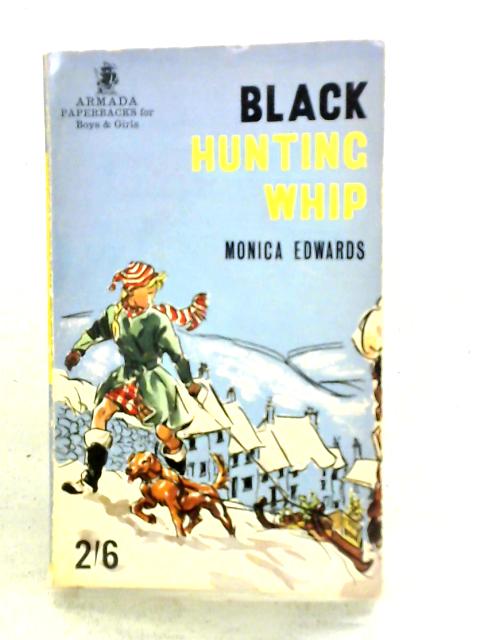 Black Hunting Whip by Monica Edwards: Good (1964) | World of Rare Books