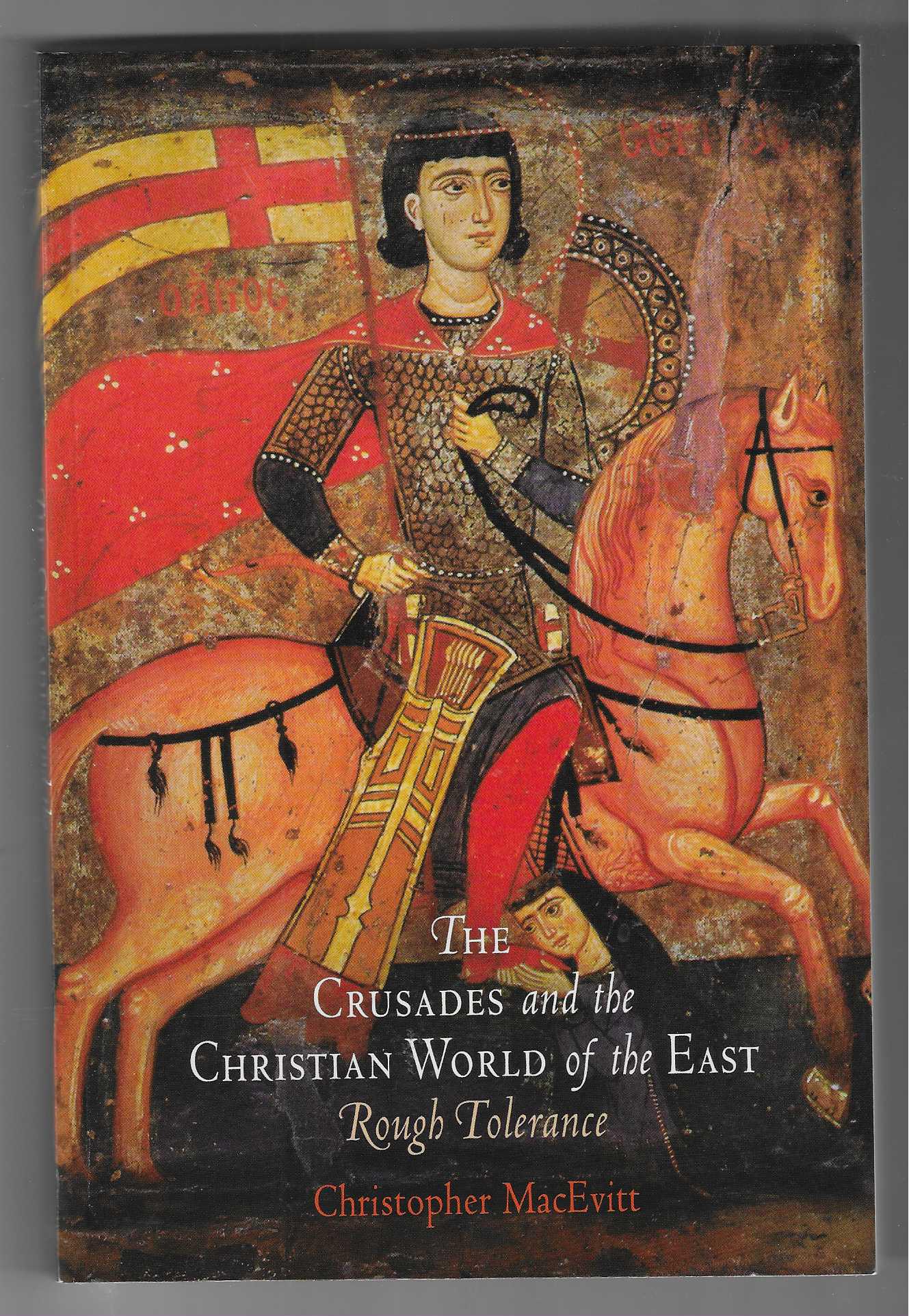 The Crusades and the Christian World of the East: Rough Tolerance. by ...