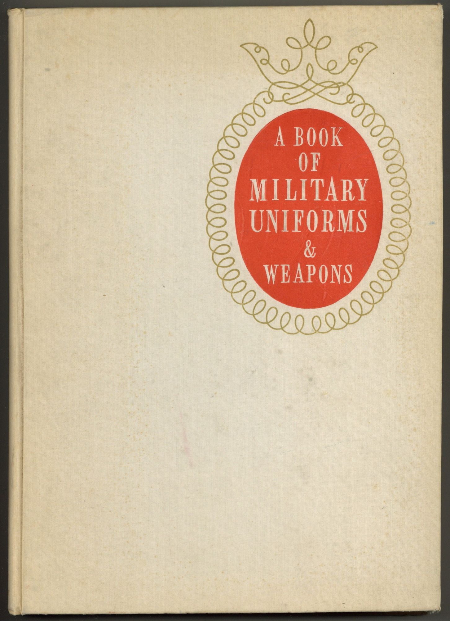 A Book of Military Uniforms & Weapons: An Illustrated Survey of ...