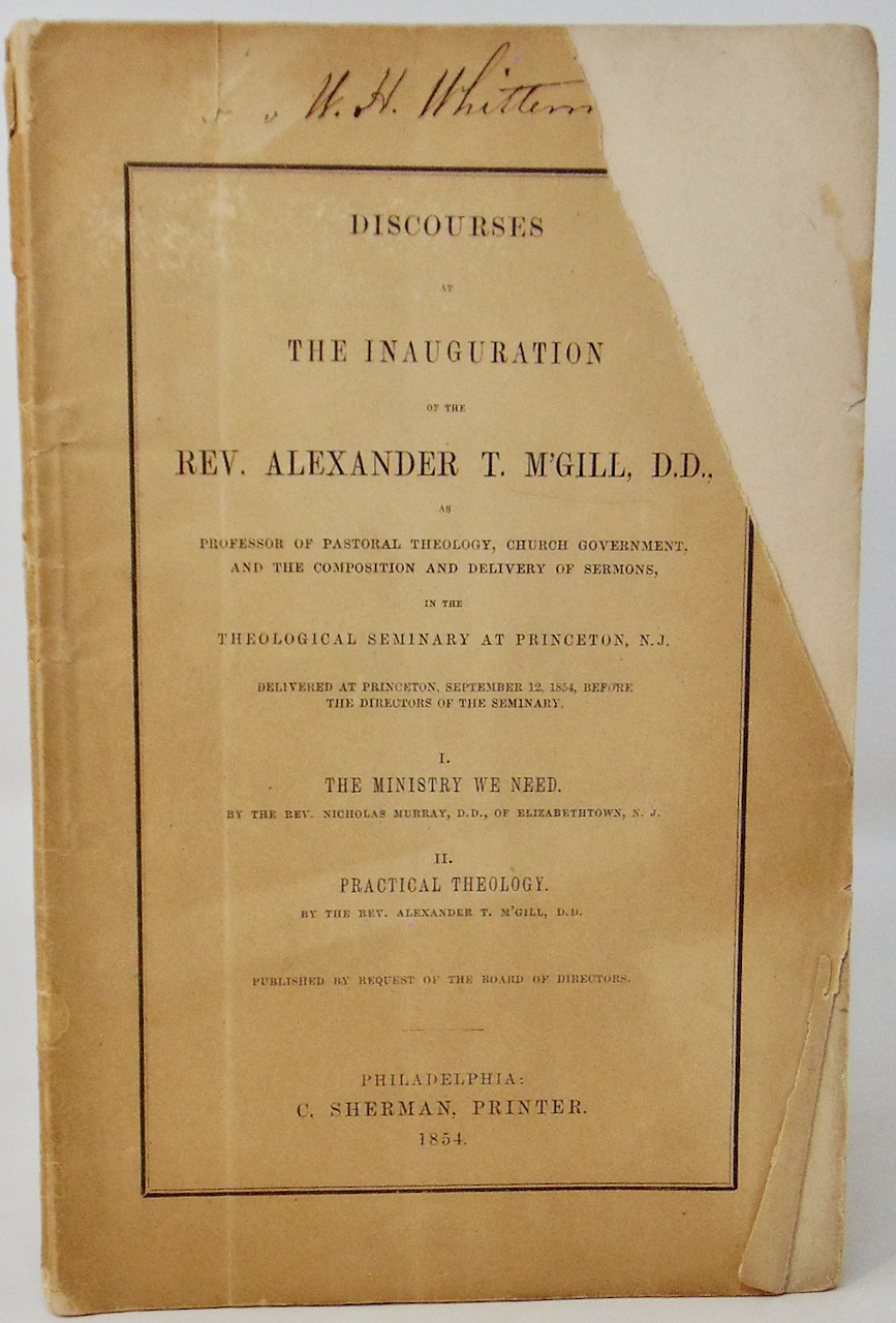 Discourses at the Inauguration of the Rev. Alexander T. M'Gill, D.D ...