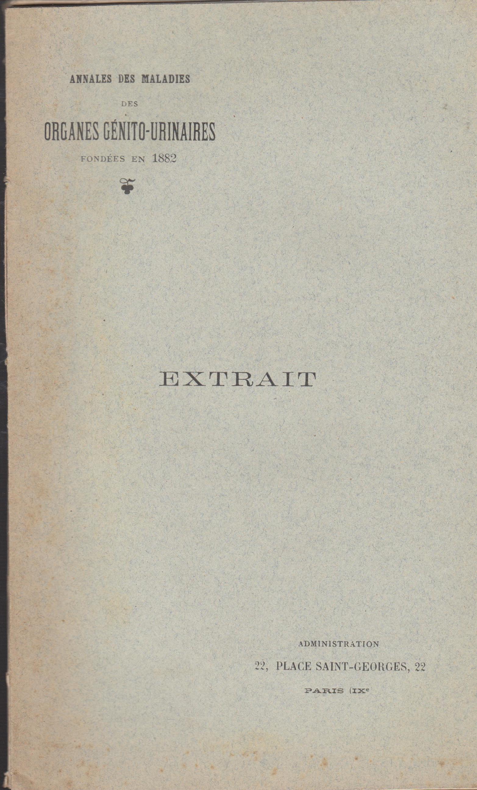 Annales des Maladies des Organes Génito-Urinaires fondées en 1882 ...