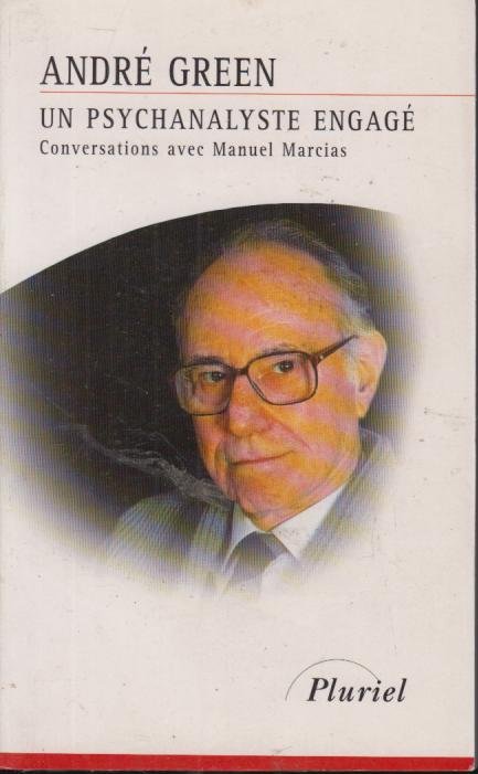 Un psychanalyste engagé conversations avec Manuel Macias by André Green ...