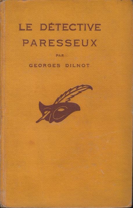 Le détective paresseux : (The lazy detective) by George Dilnot ...