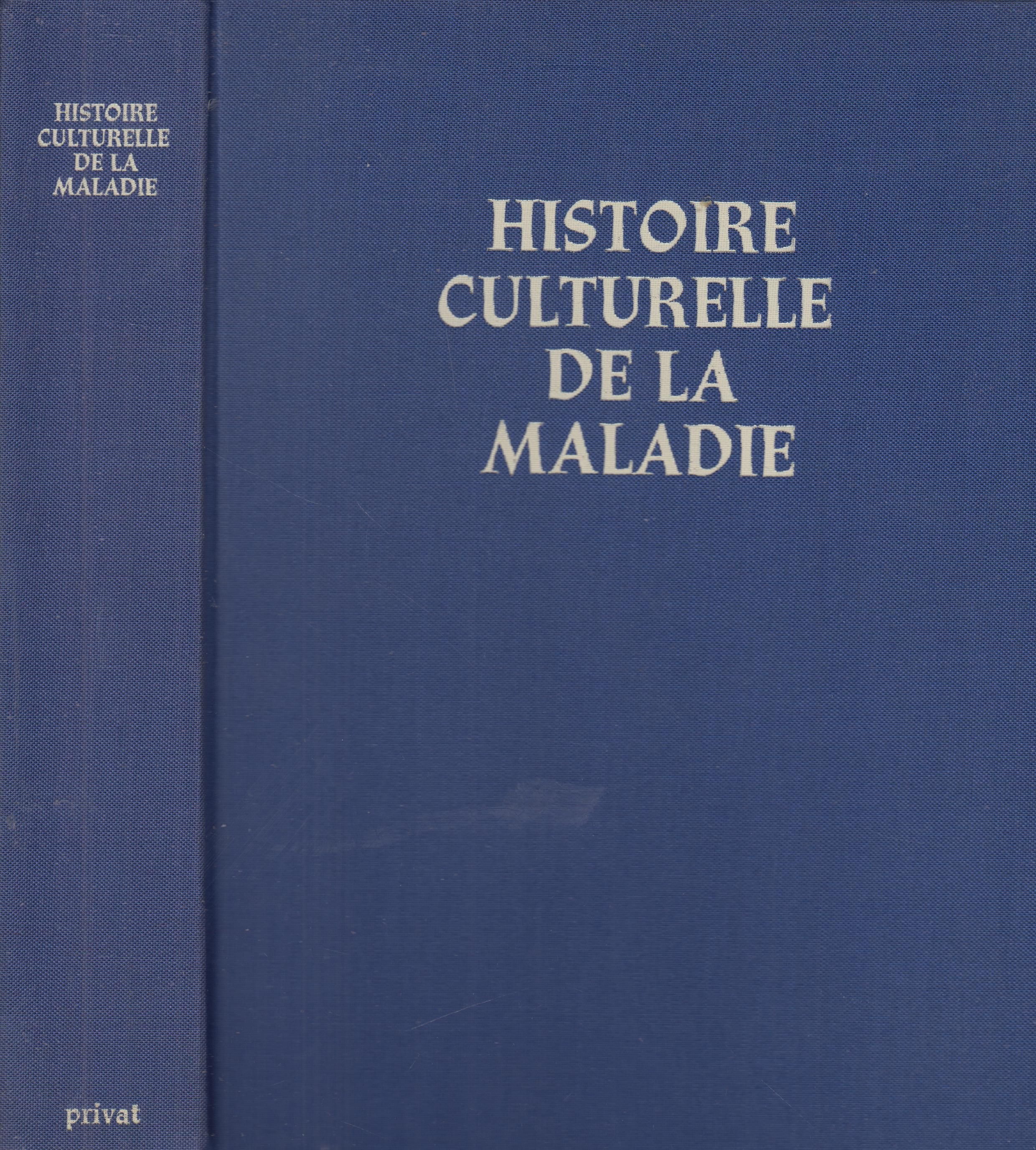 Histoire culturelle de la maladie by SENDRAIL, Marcel & Georges BAUDOT ...