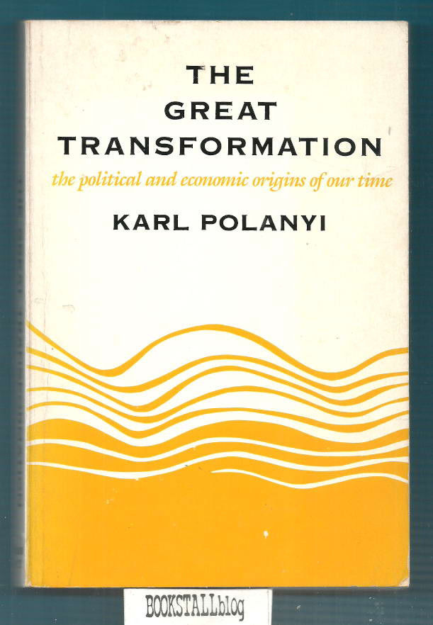 The Great Transformation : The Political And Economic Origins Of Our ...