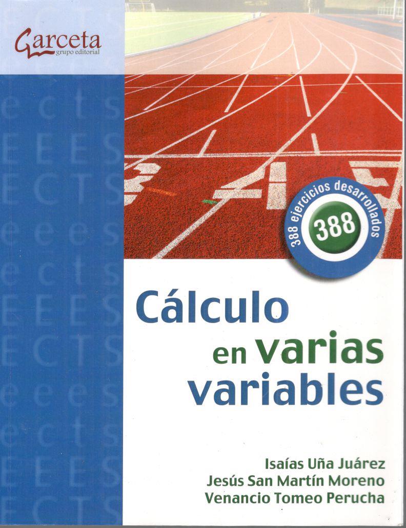 CÁLCULO EN VARIAS VARIABLES. 388 Ejercicios desarrollados. by TOMEO PERUCHA, Venancio. / UÑA ...