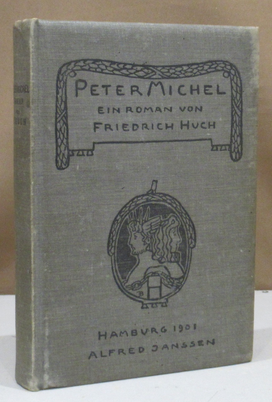 Peter Michel. Ein komischer Roman. von Huch, Friedrich.: (1901 ...