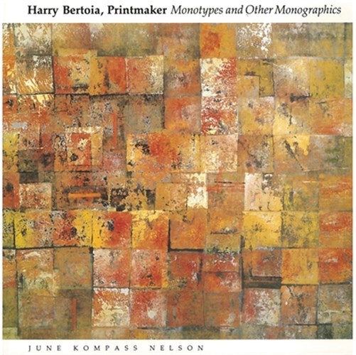 Harry Bertoia, Printmaker : Monotypes and Other Monographics by Nelson ...