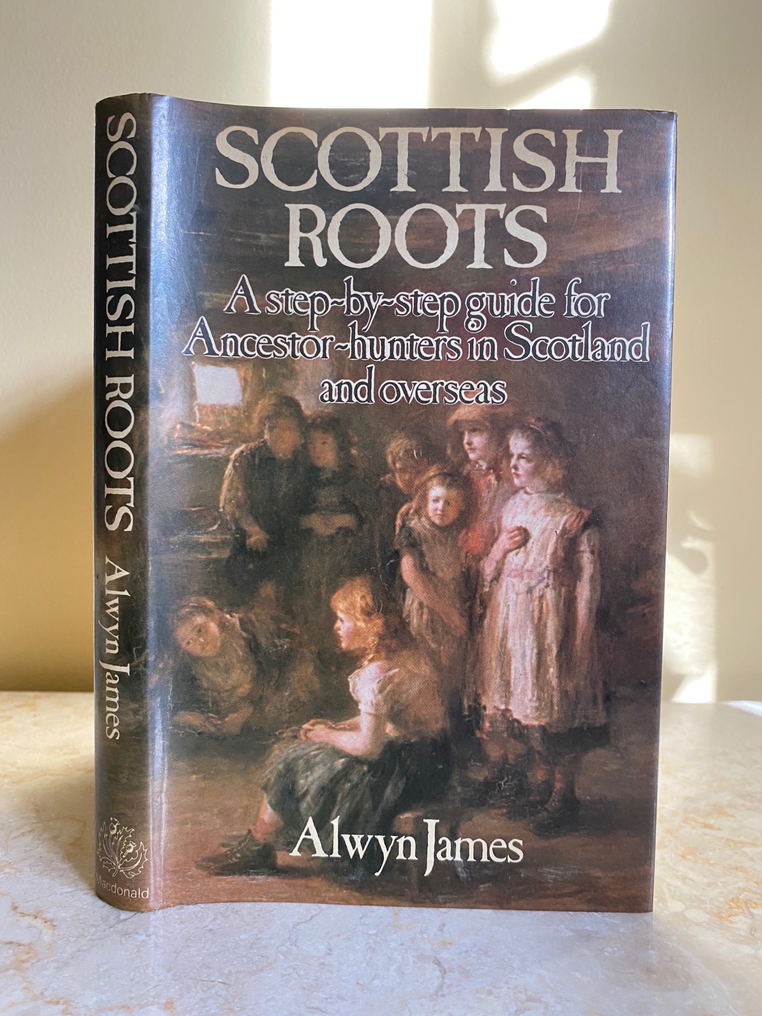 Scottish Roots | A Step-By-Step Guide for Ancestor Hunters in Scotland and Overseas by James ...