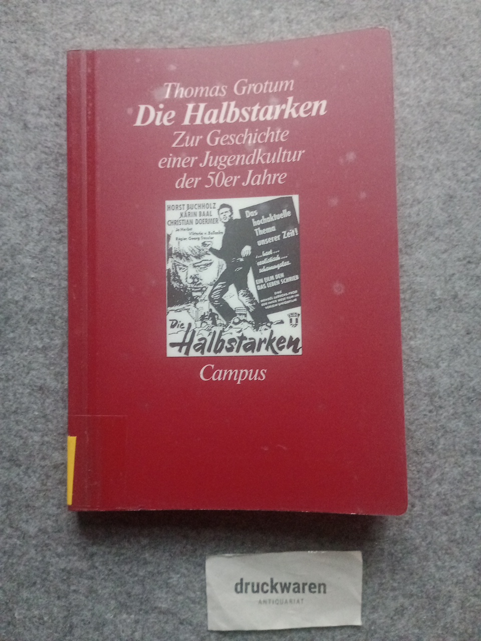 Die Halbstarken : zur Geschichte einer Jugendkultur der 50er Jahre. von Grotum, Thomas:: Gut ...