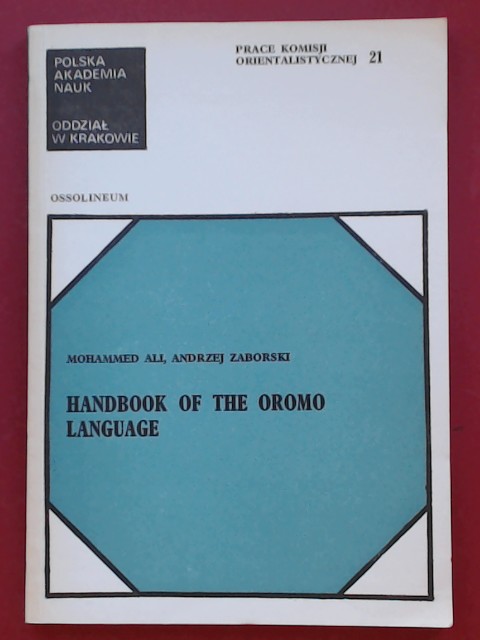Handbook of the Oromo Language. Volume 21 from the series "Polska ...
