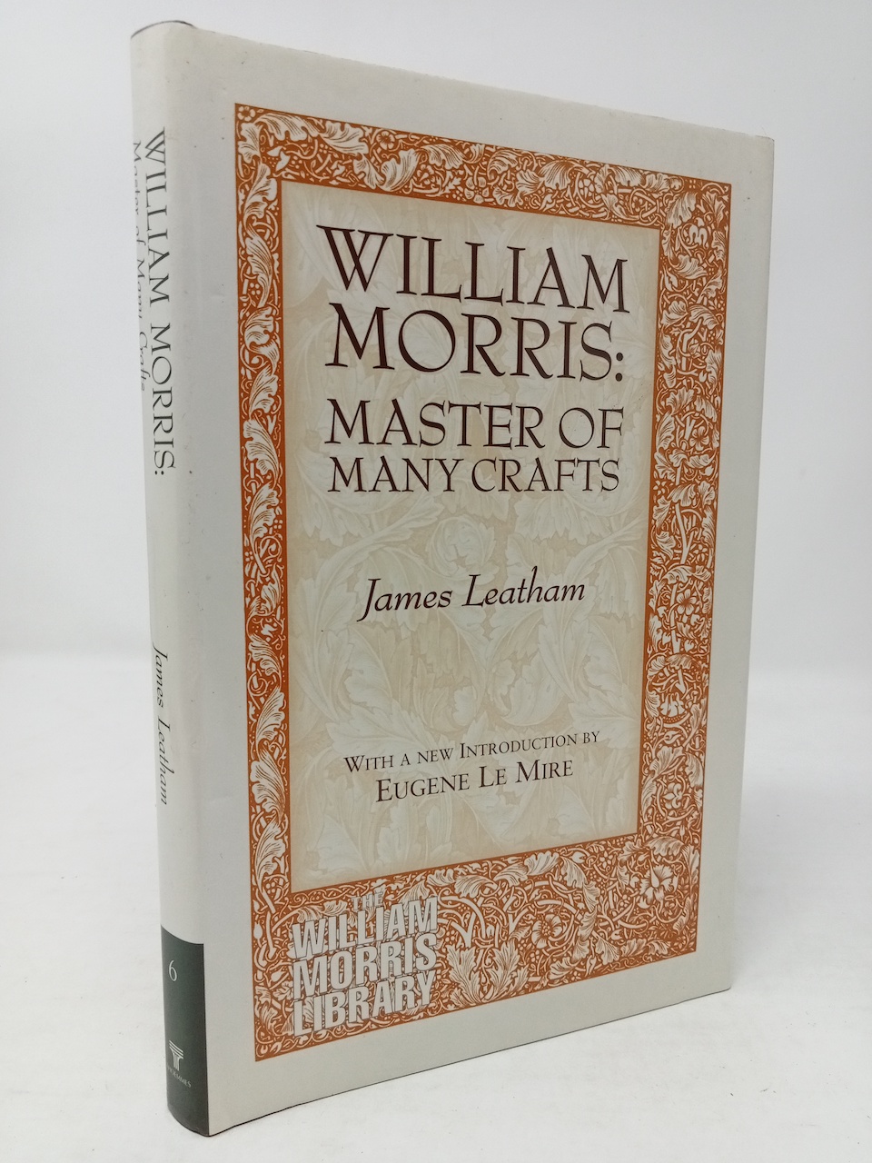 William Morris: Master of Many Crafts. Volume 6 of The William Morris ...