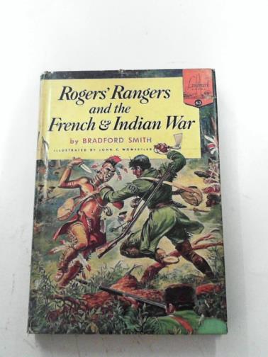 Rogers' Rangers and the French and Indian War by SMITH, Bradford: (1956 ...