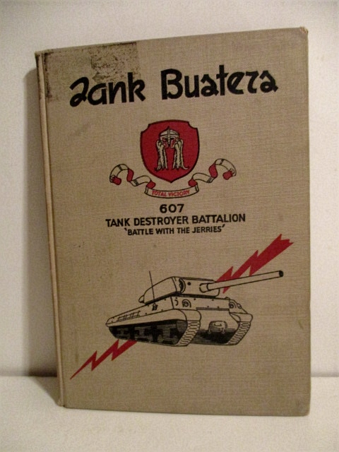 Tank Busters: History of the 607th Tank Destroyer Battalion in Combat ...