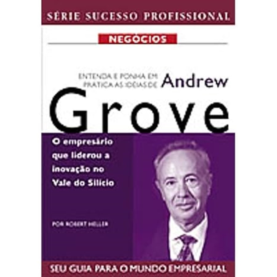 Entenda E Ponha Em Prática As Ideias De Andrew Grove by Robert Heller ...