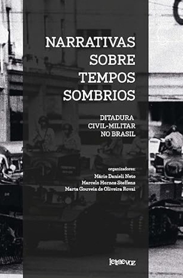 Narrativas sobre tempos sombrios: Ditadura civil-militar no Brasil by ...
