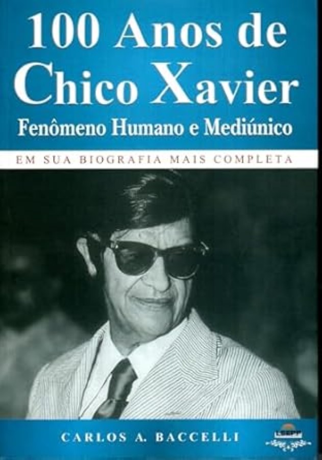 100 Anos de Chico Xavier by Carlos Antônio Baccelli (Autor): New (2020 ...