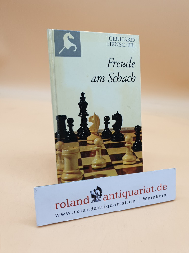 Freude am Schach Gerhard Henschel. [Ill. von Heinz Fechner] von ...