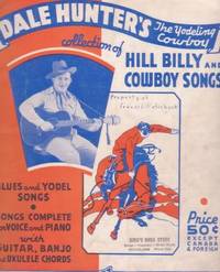 DALE HUNTER'S COLLECTION OF HILL BILLY AND COWBOY SONGS: The Yodeling ...