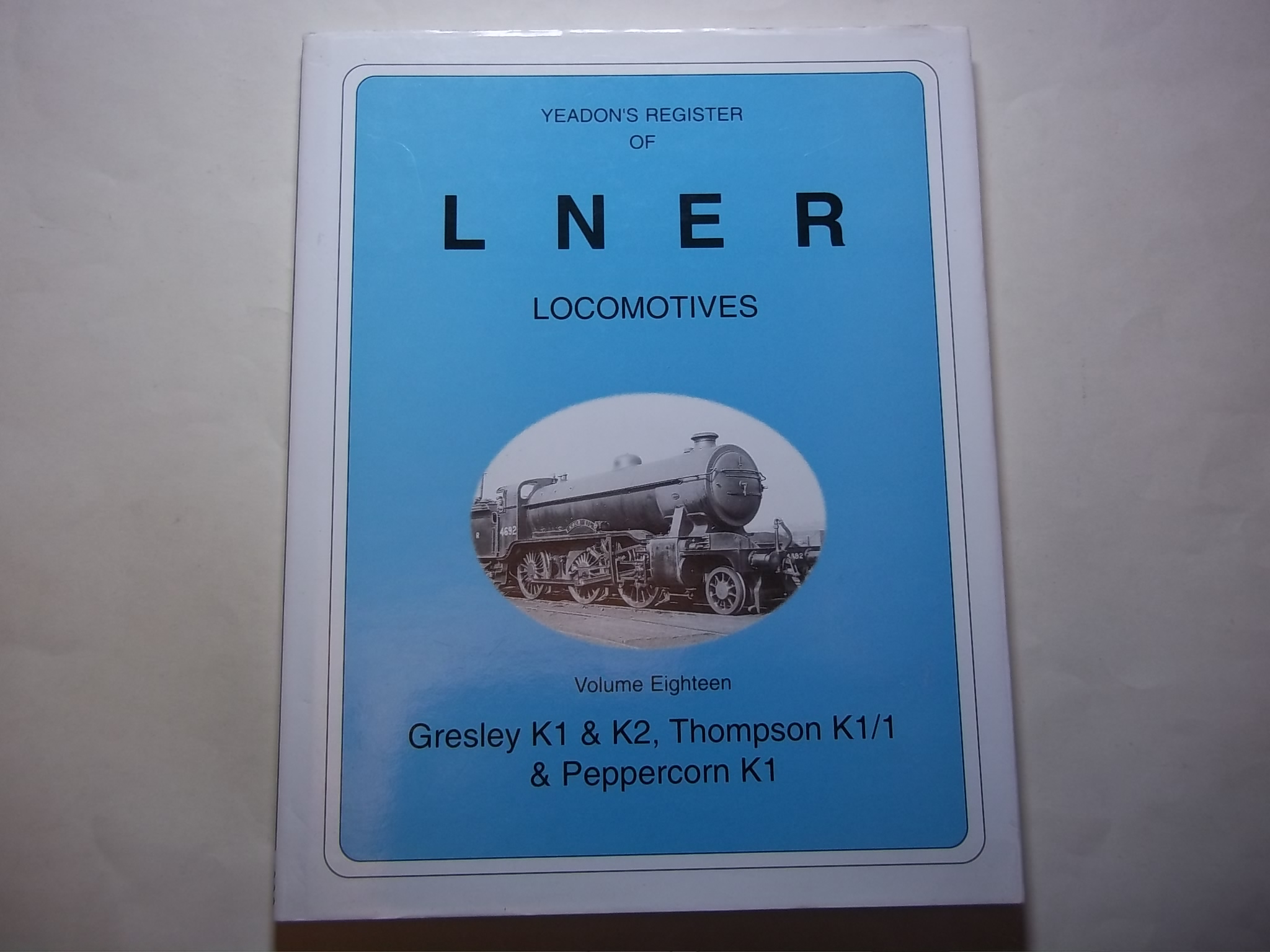 Yeadon's Register of LNER Locomotives. Volume 18 by Yeadon, Willie ...