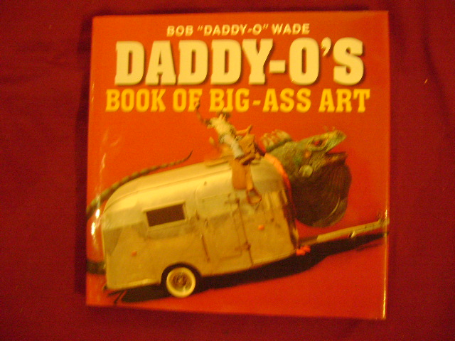 Daddy-O's Book of Big-Ass Art. by Wade, Bob.: Gilt decorated hard cover ...