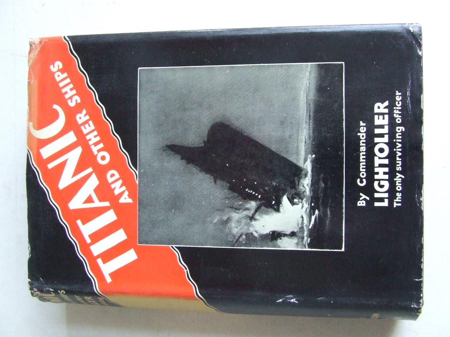 Titanic and Other Ships. First Edition. von Lightoller, Comdr. [Charles ...