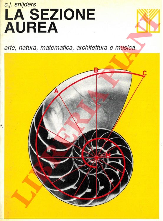 La sezione aurea. Arte, natura, matematica, architettura e musica. von ...