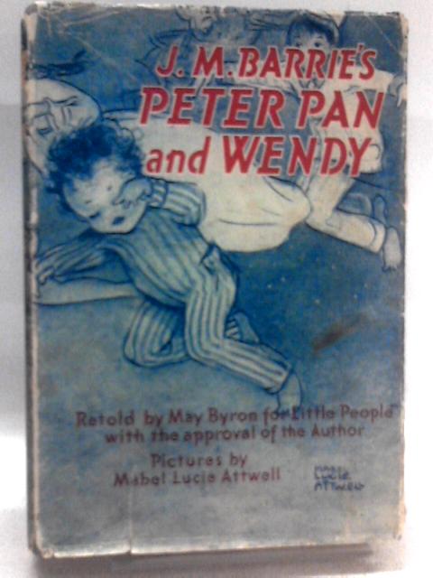 Peter Pan And Wendy von J.M Barrie (Retold By May Byron): Good (1951 ...