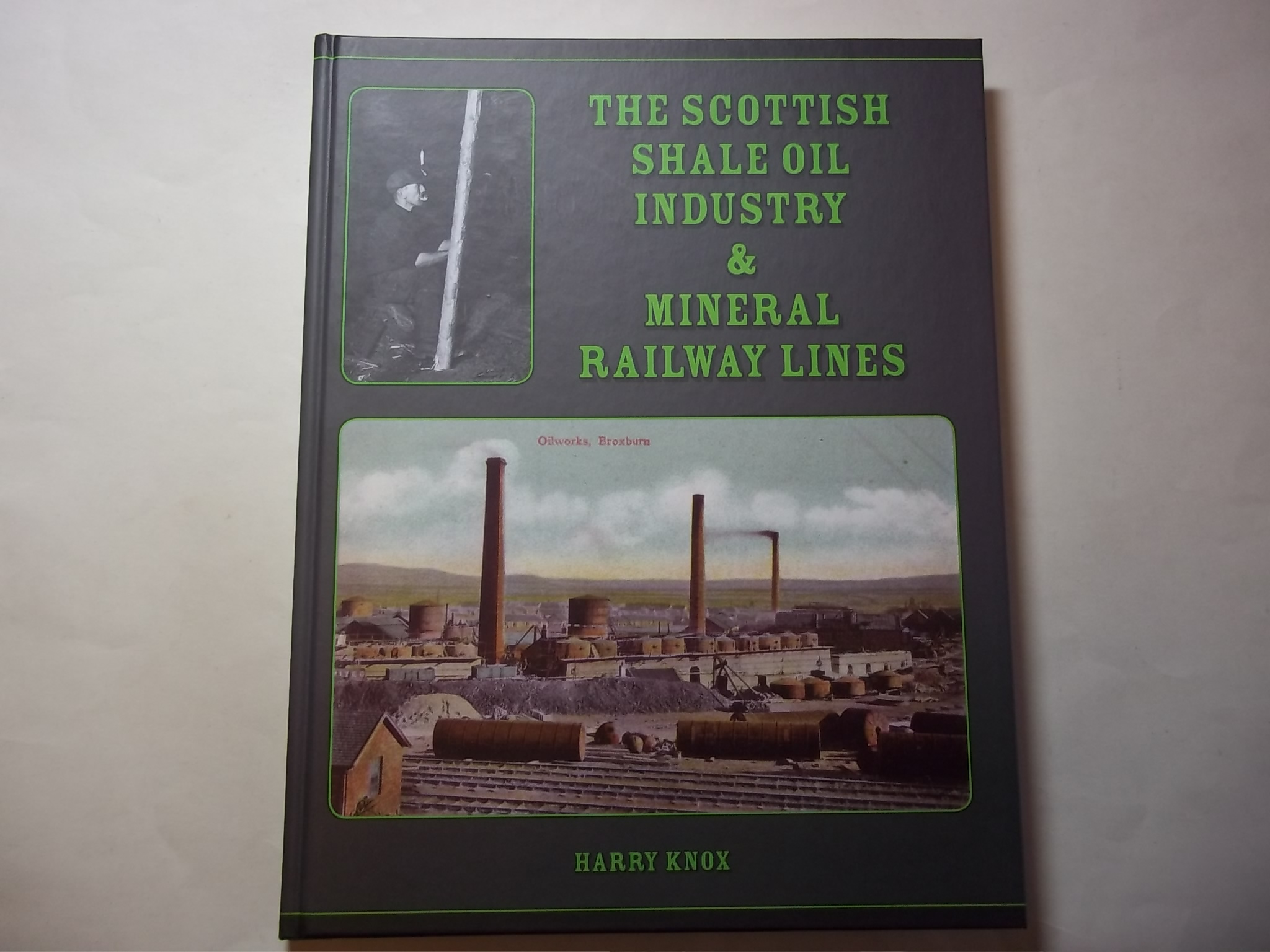 The Scottish Shale Oil Industry & Mineral Railway Lines by Knox, Harry ...