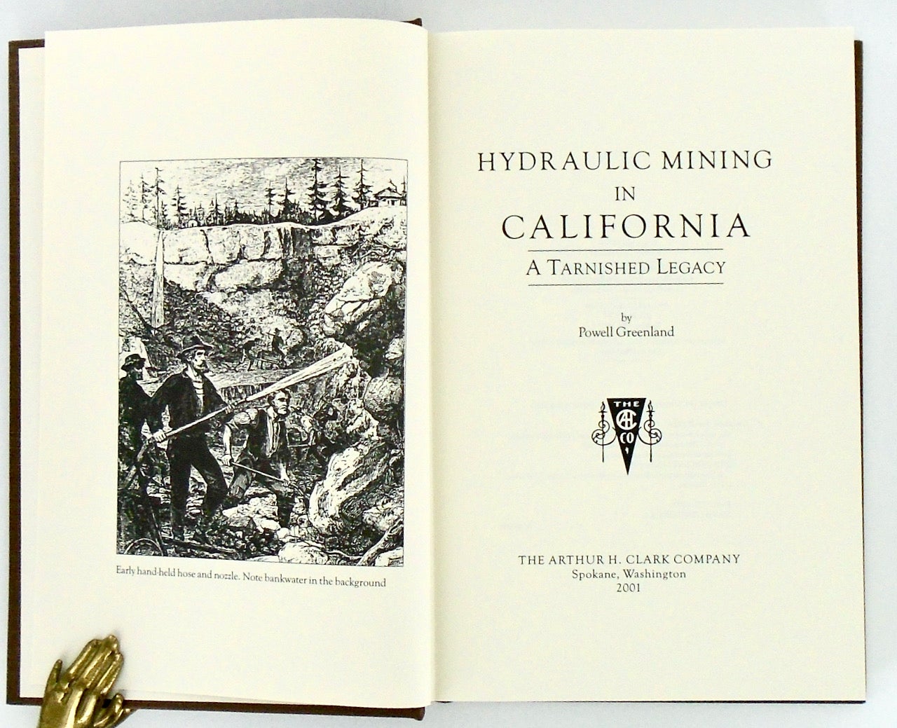 HYDRAULIC MINING IN CALIFORNIA. A TARNISHED LEGACY by GREENLAND, Powell ...