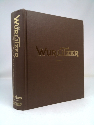 The Wurlitzer Pipe Organ: An Illustrated History by David L. and Jeff ...