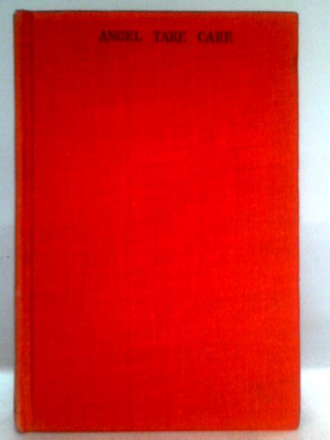 Angel Take Care by Richard Lakin: Good (1947) | World of Rare Books