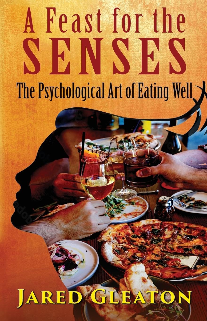 A Feast for the Senses - The Psychological Art of Eating Well by Jared ...
