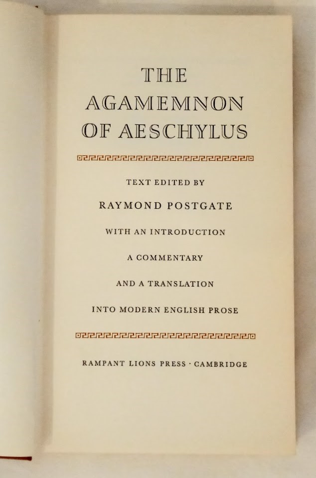 The Agamemnon of Aeschylus Text edited by Raymond Postgate. With an ...