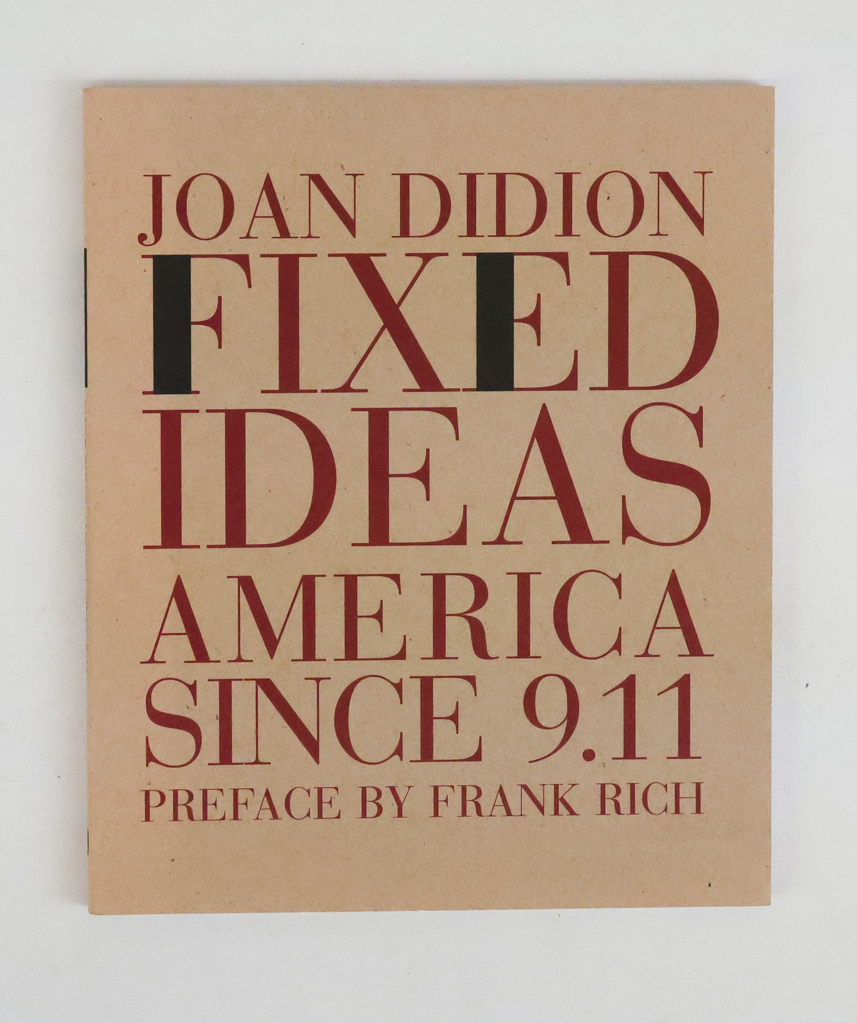 FIXED IDEAS AMERICA SINCE 9.11 [Signed] by Didion, Joan; Rich, Frank ...