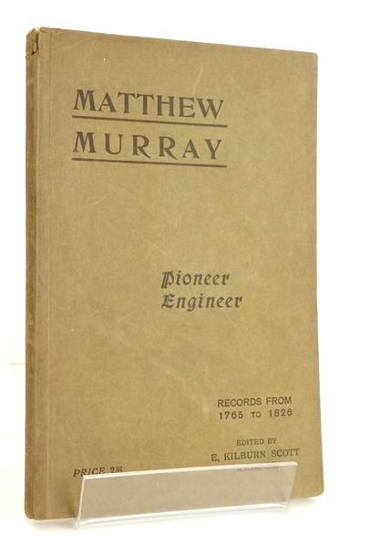 MATTHEW MURRAY PIONEER ENGINEER: RECORDS FROM 1765 TO 1826 by Scott, E ...