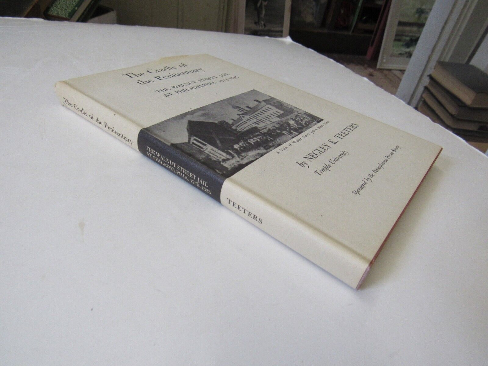 The Cradle of the Penitentiary: the Walnut Street Jail, Philadelphia ...