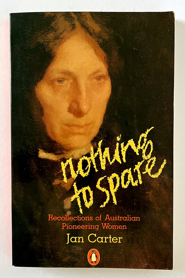 Nothing to Spare: Recollections of Australian Pioneering Women by Jan ...