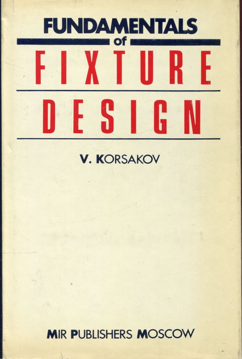 Fundamentals of fixture design by Korsakov, V: (1989) | Rincón de Lectura