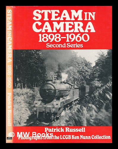 Steam in camera, 1898-1960 : second series by Russell, Patrick J ...