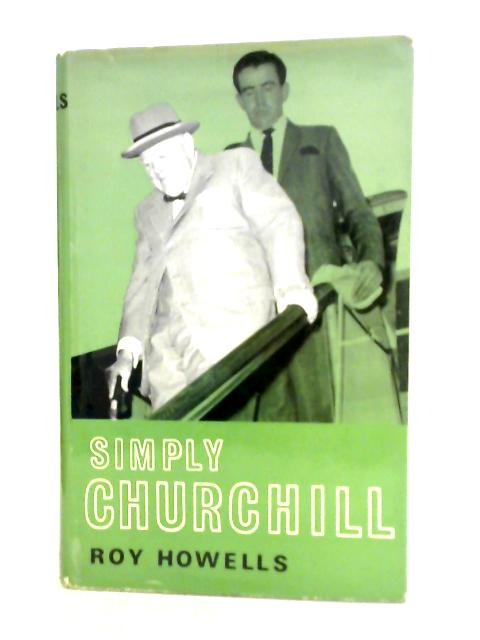 Simply Churchill by Roy Howell: Good (1965) | World of Rare Books