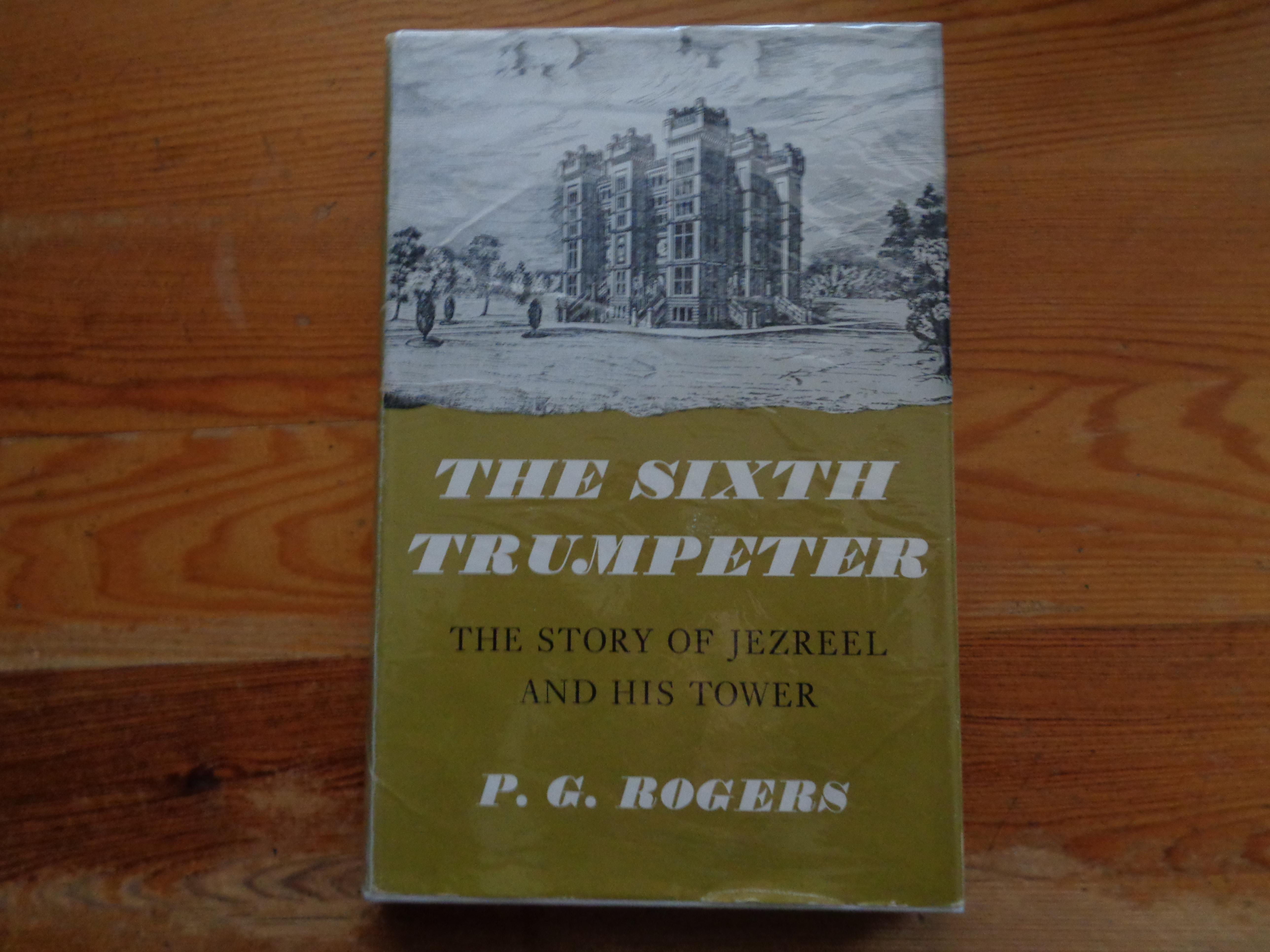 The sixth trumpeter: the story of Jezreel and his tower by Rogers, P.G.: Very Good Hardcover ...